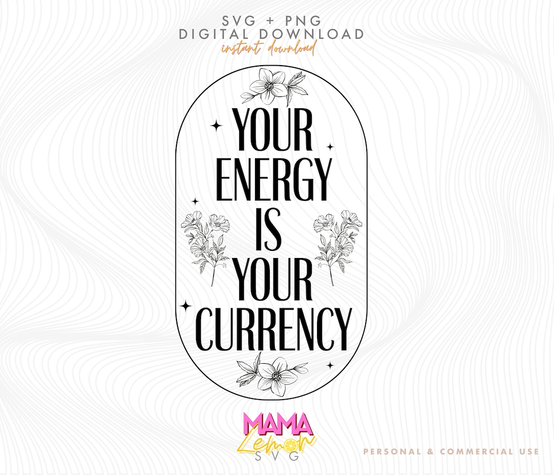 Your Energy is Your Currency Svg, Manifestation Svg, Motivational Svg ...