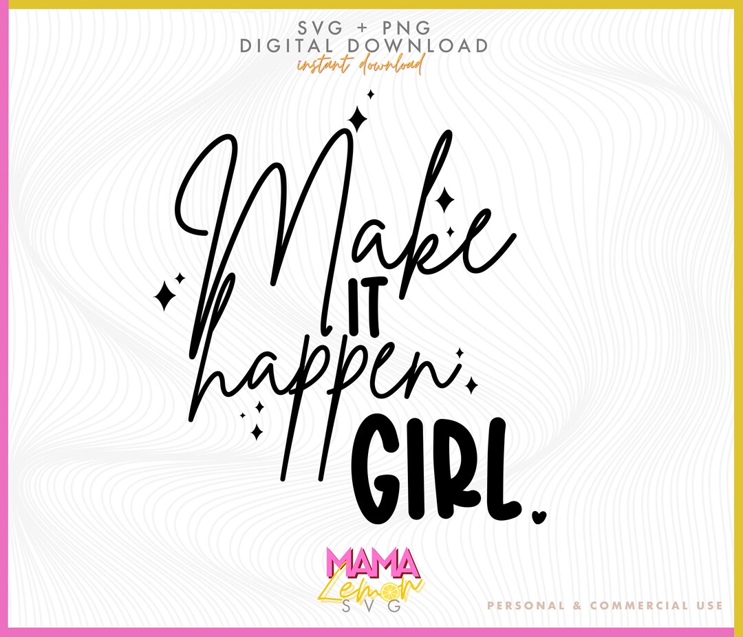 Make It Happen Girl Svg, Inspirational Svg, Motivational Svg, Sayings ...