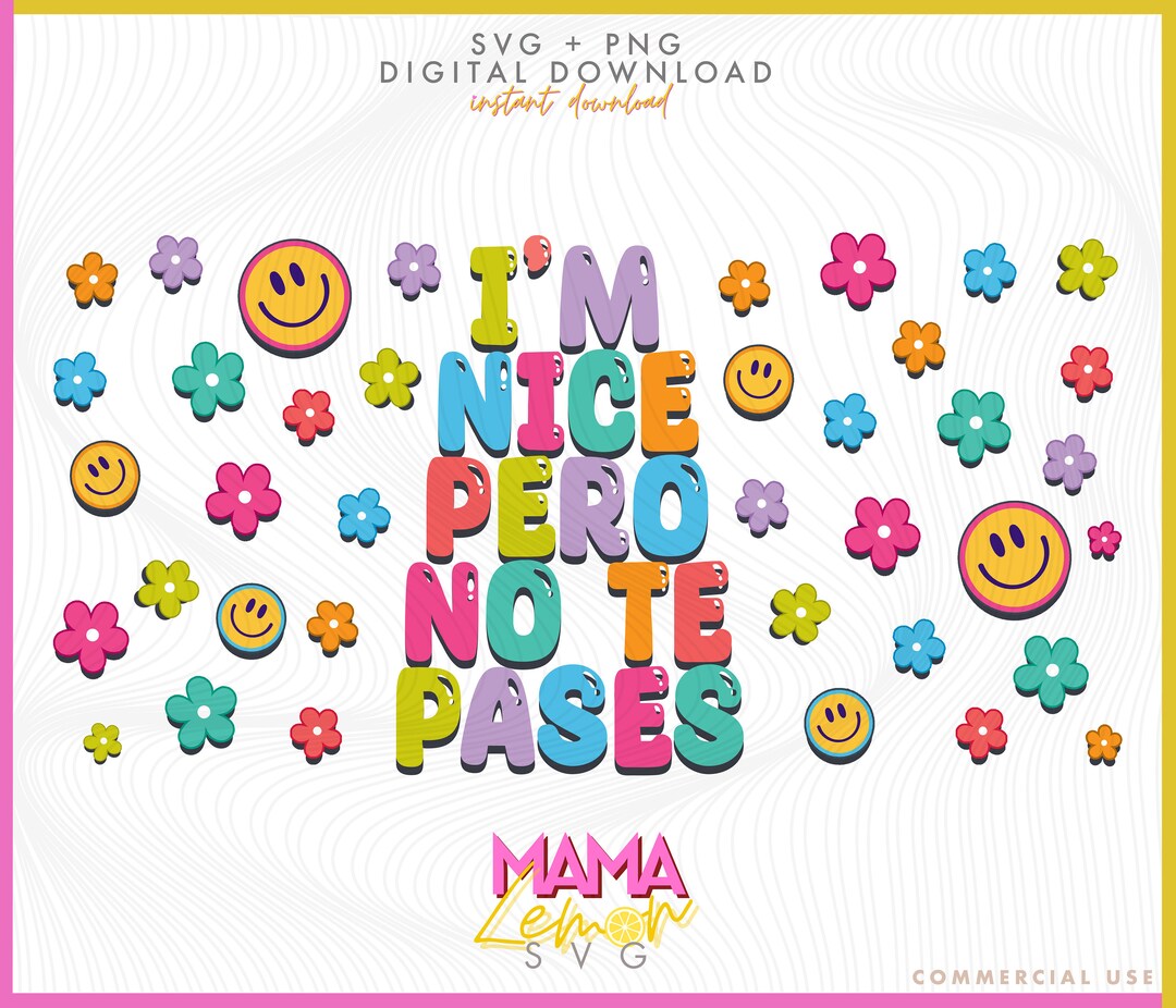 I'm Nice Pero No Te Pases SVG, I'm Tough Svg, Latina Svg, Spanglish Svg ...