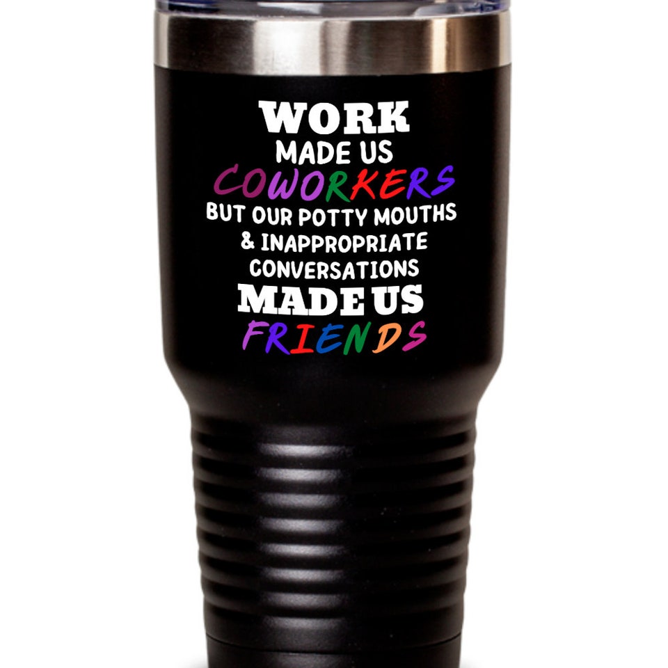 Work made us coworkers but our potty mouths & inappropriate ...