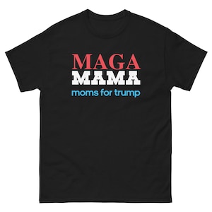 MAGA Mama Tee | Pro Trump Mom Shirt | Awesome Design for Trump Loving ...