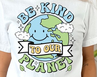 Be Kind to Our Planet PNG, Earth Day Png, Earth Png, Earth Sublimation ...