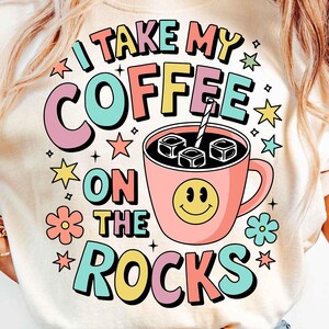 I Take My Coffee on the Rocks Png, Cute Iced Coffee Png, Coffee Addict ...