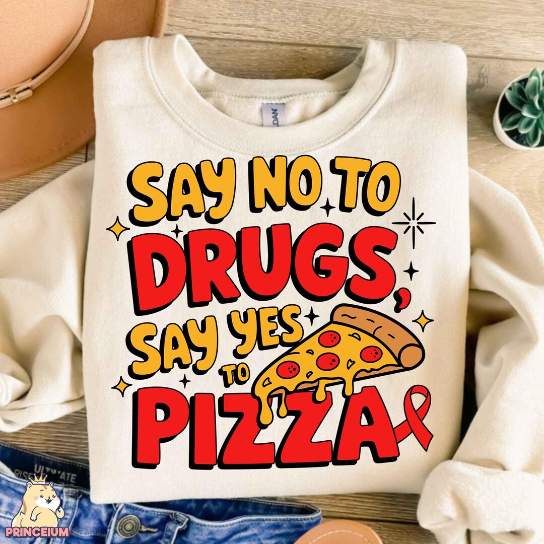 Say No to Drugs Say Yes to Pizza Png, Red Ribbon Week Png, Drug-free ...