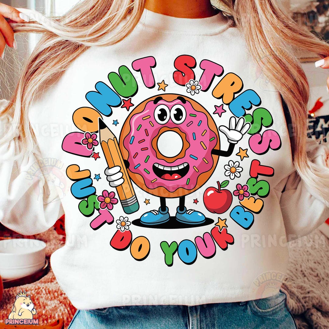 Donut Stress Just Do Your Best Sublimation Design, Funny School Digital ...