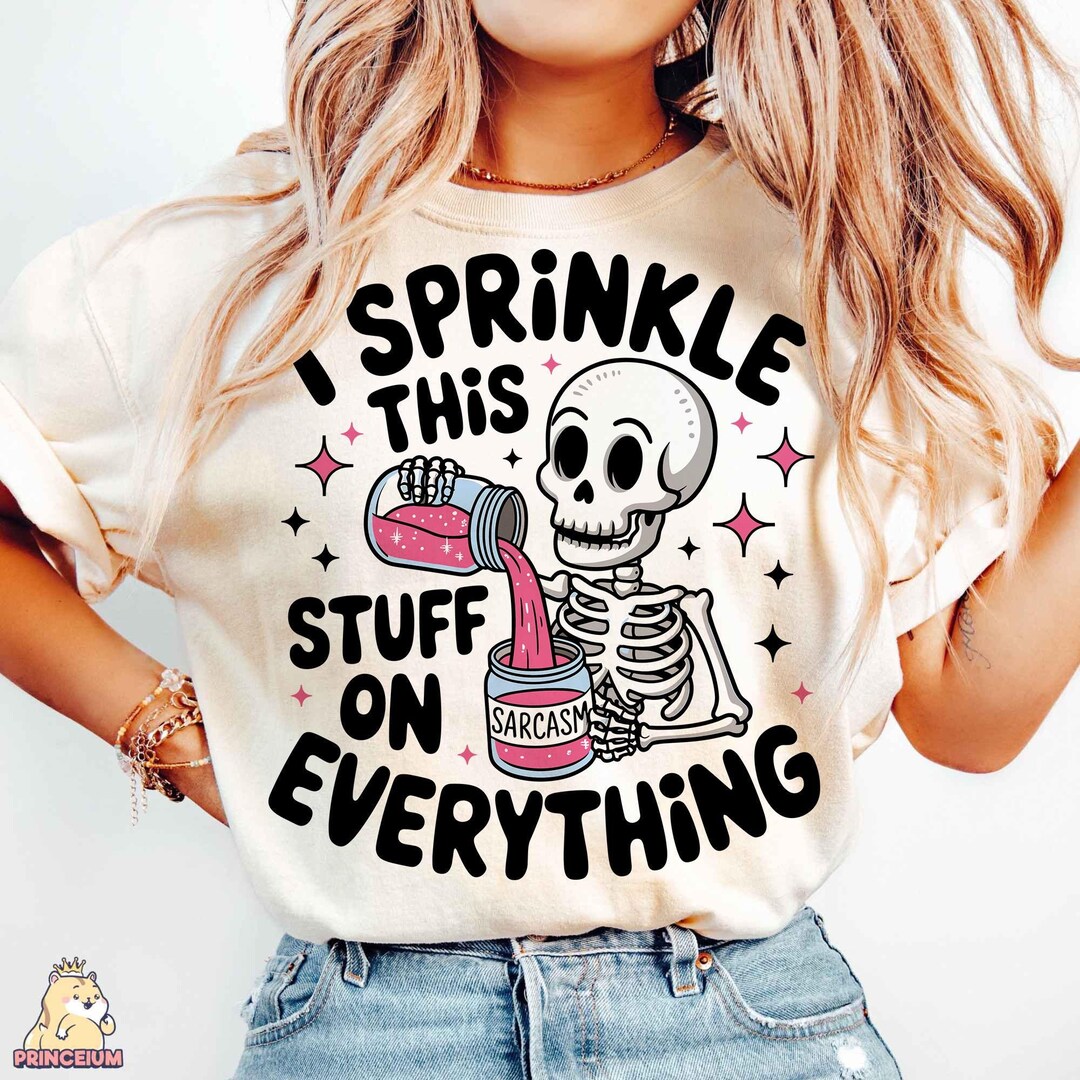 I Sprinkle This Stuff on Everything Png, Salt Skeleton Png, Sassy ...