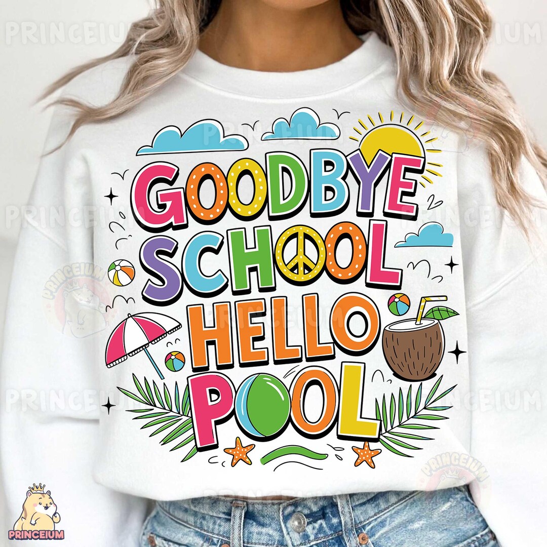 Goodbye School Hello Pool PNG, Summer Sublimation Design, Digital File ...