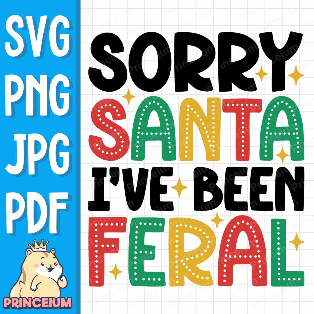 Sorry Santa I've Been Feral Png, Retro Christmas Svg, Funny Christmas ...