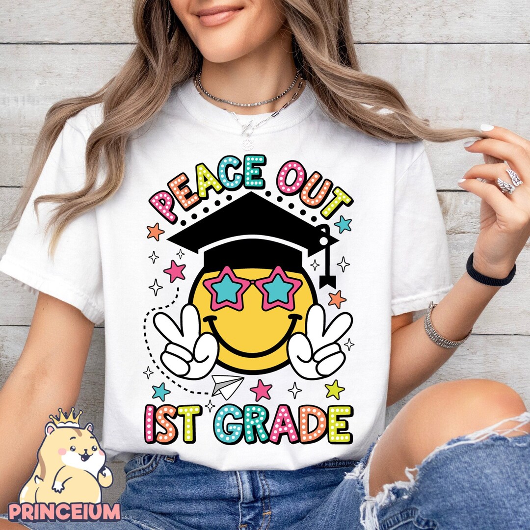 Peace Out 1st Grade, 1st Grade Graduation Png, Last Day of School, End ...