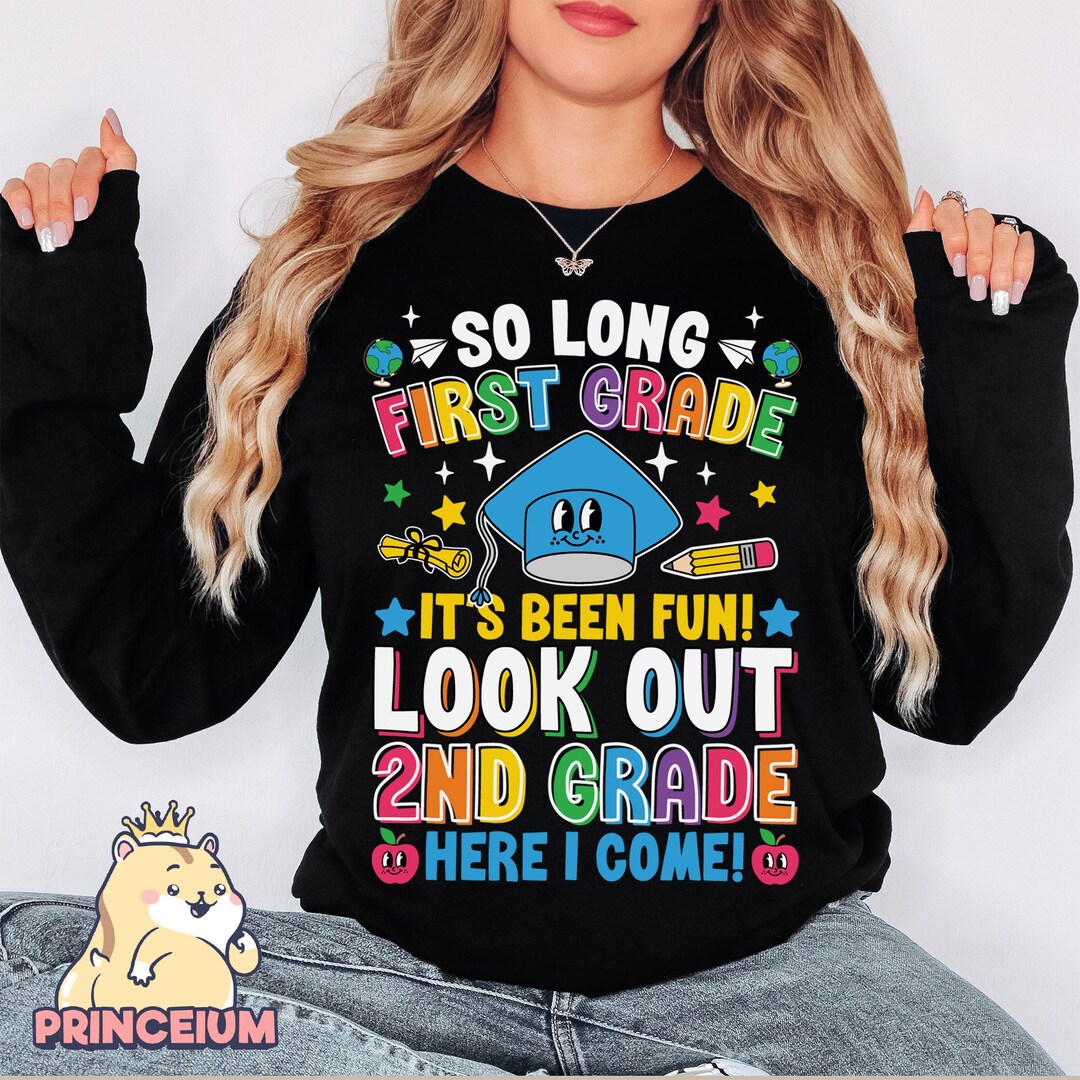 So Long First Grade It's Been Fun, Look Out 2nd Grade Here I Come ...