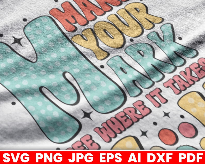 Make Your Mark and See Where It Takes You Svg, Png Files for Cricut ...