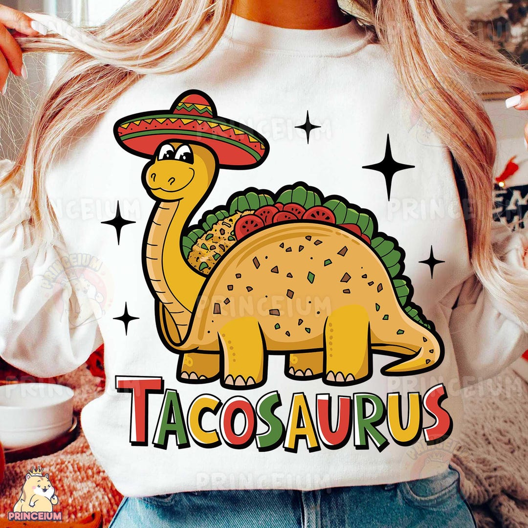 Tacosaurus Sublimation Design, Funny Dinosaur Taco PNG, Mexican Food ...