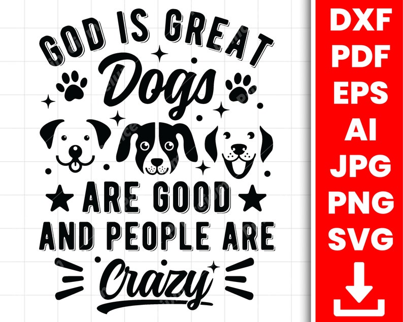 God is Great Dogs Are Good and People Are Crazy Funny Dog PNG - Etsy
