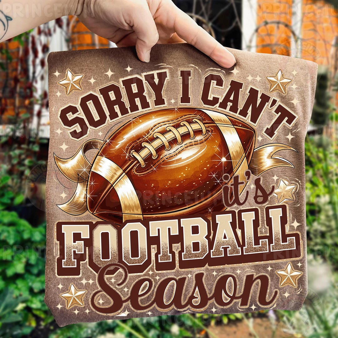 Sorry I Cant Its Football Season PNG Funny Game Day Football ...