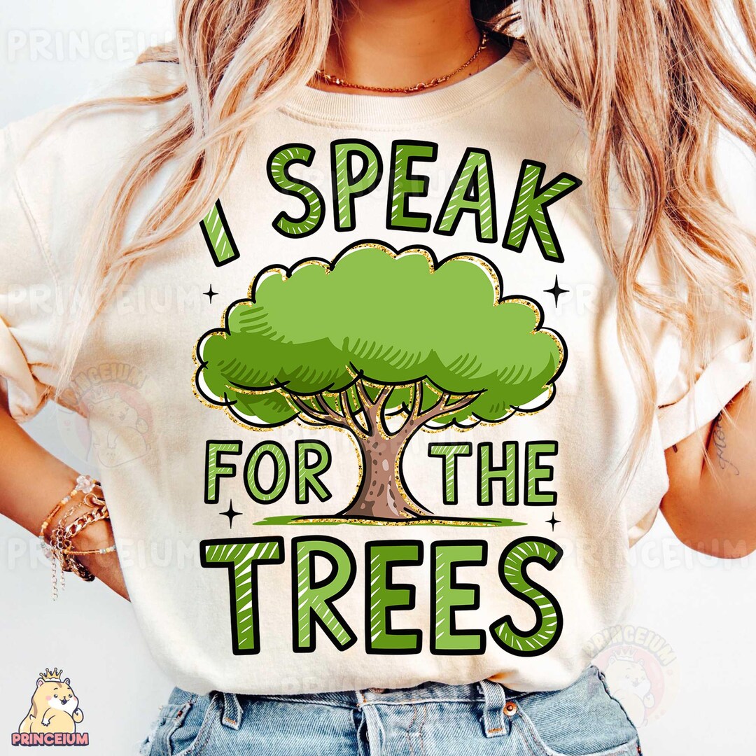 I Speak for the Trees Png, Earth Day Png, Save the Planet Png, Back to ...