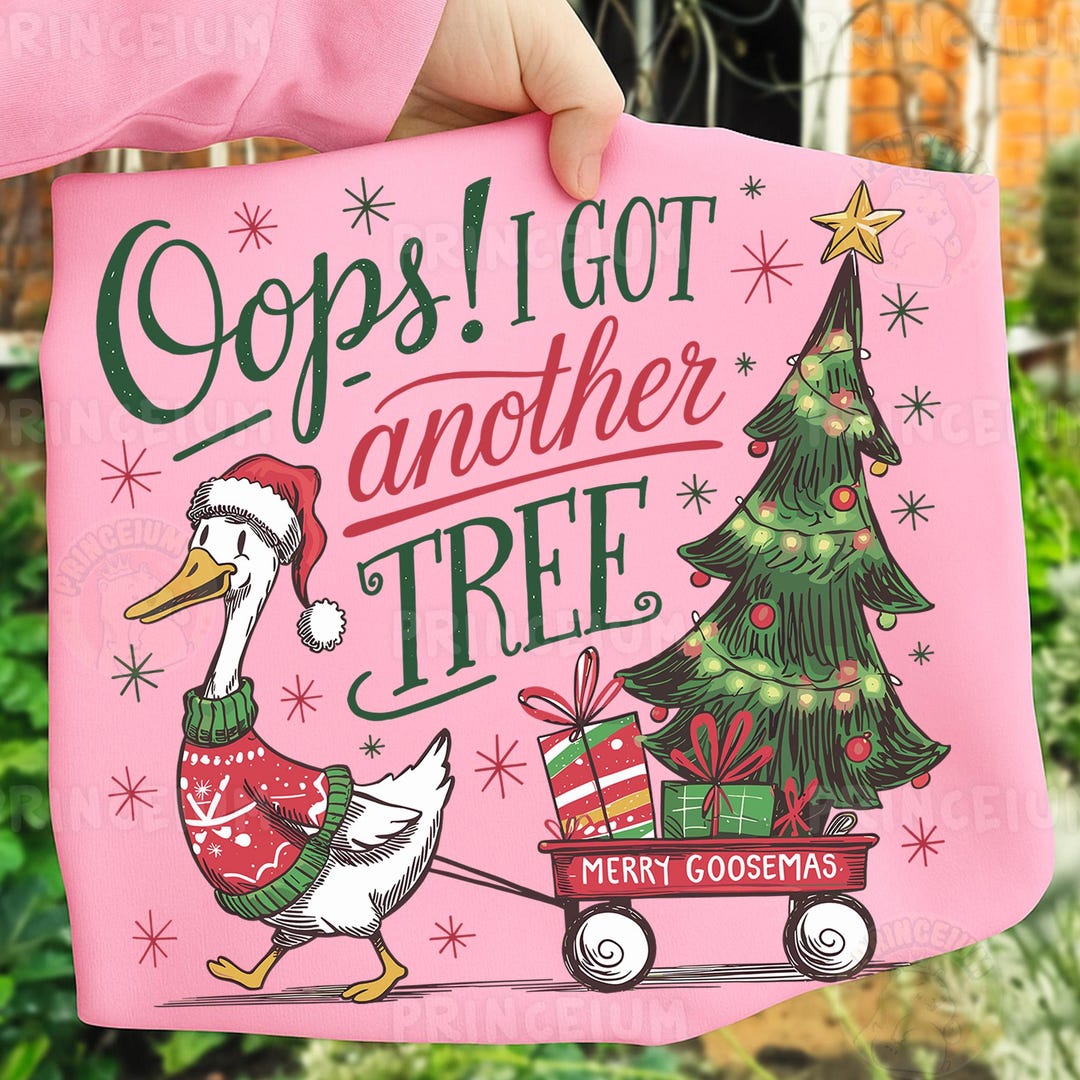Oops I Got Another Tree PNG Funny Christmas Goose Sublimation Design ...