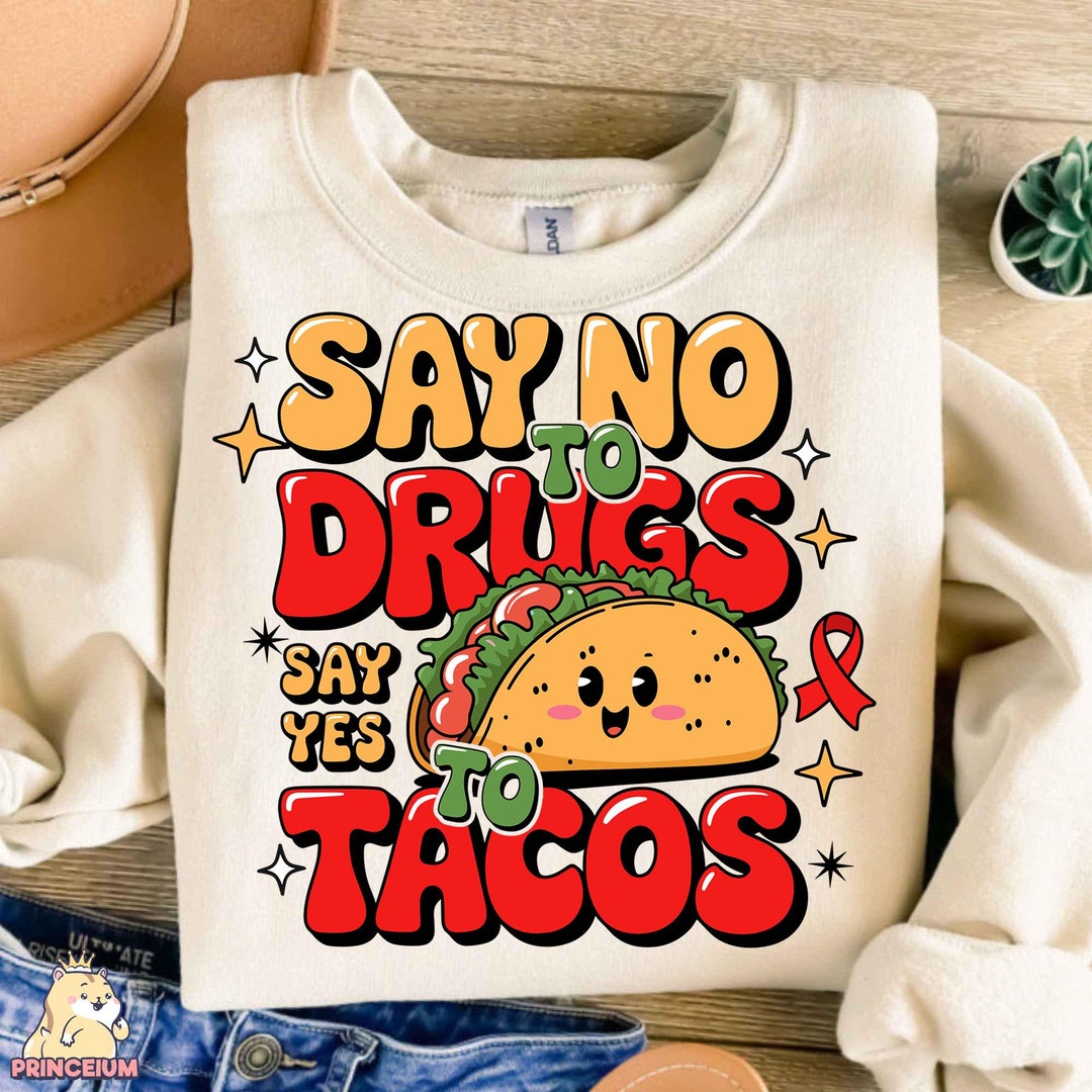 Say No to Drugs Say Yes to Tacos Png, Red Ribbon Week Png, Drug-free ...