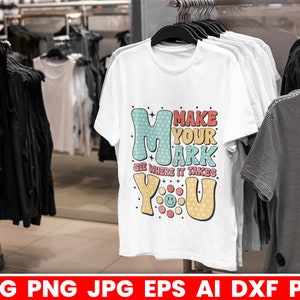 Make Your Mark and See Where It Takes You Svg Png Files for - Etsy