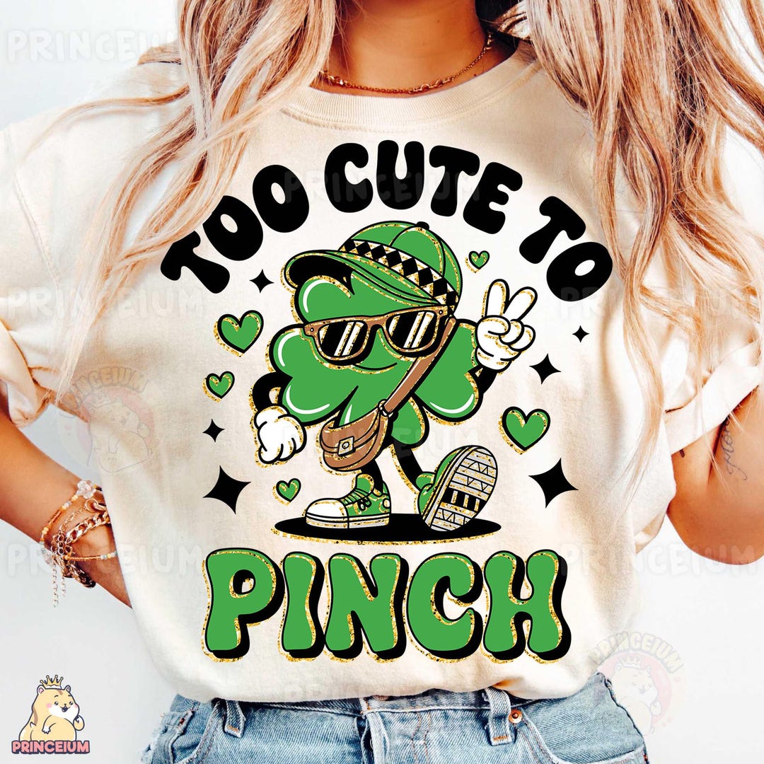 Too Cute to Pinch Png, St Patrick Day Png, Saint Patrick Day Png ...