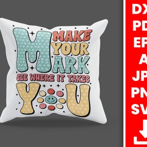 Make Your Mark and See Where It Takes You Svg, Png Files for Cricut ...