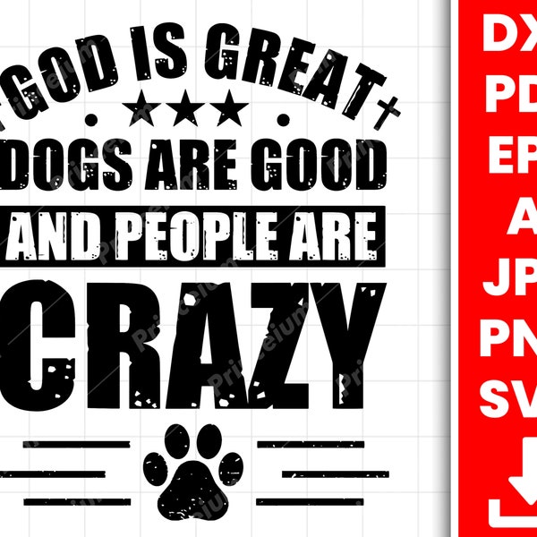 T Shirts With God is Good, Dogs Are Great People Are Crazy - Etsy