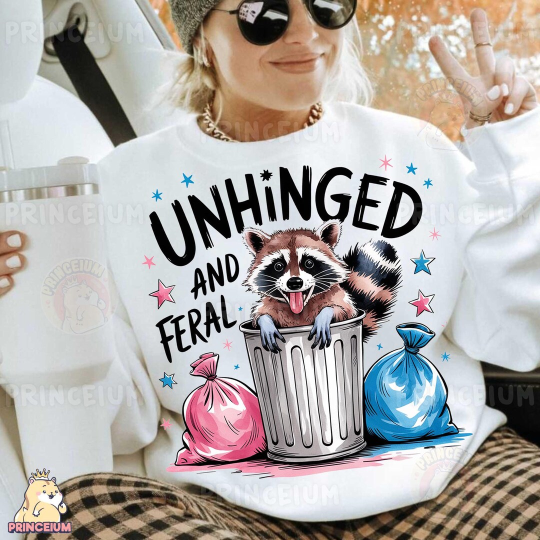 Unhinged and Feral Png, Feral Girl Png, Funny Sarcastic Quote Png ...