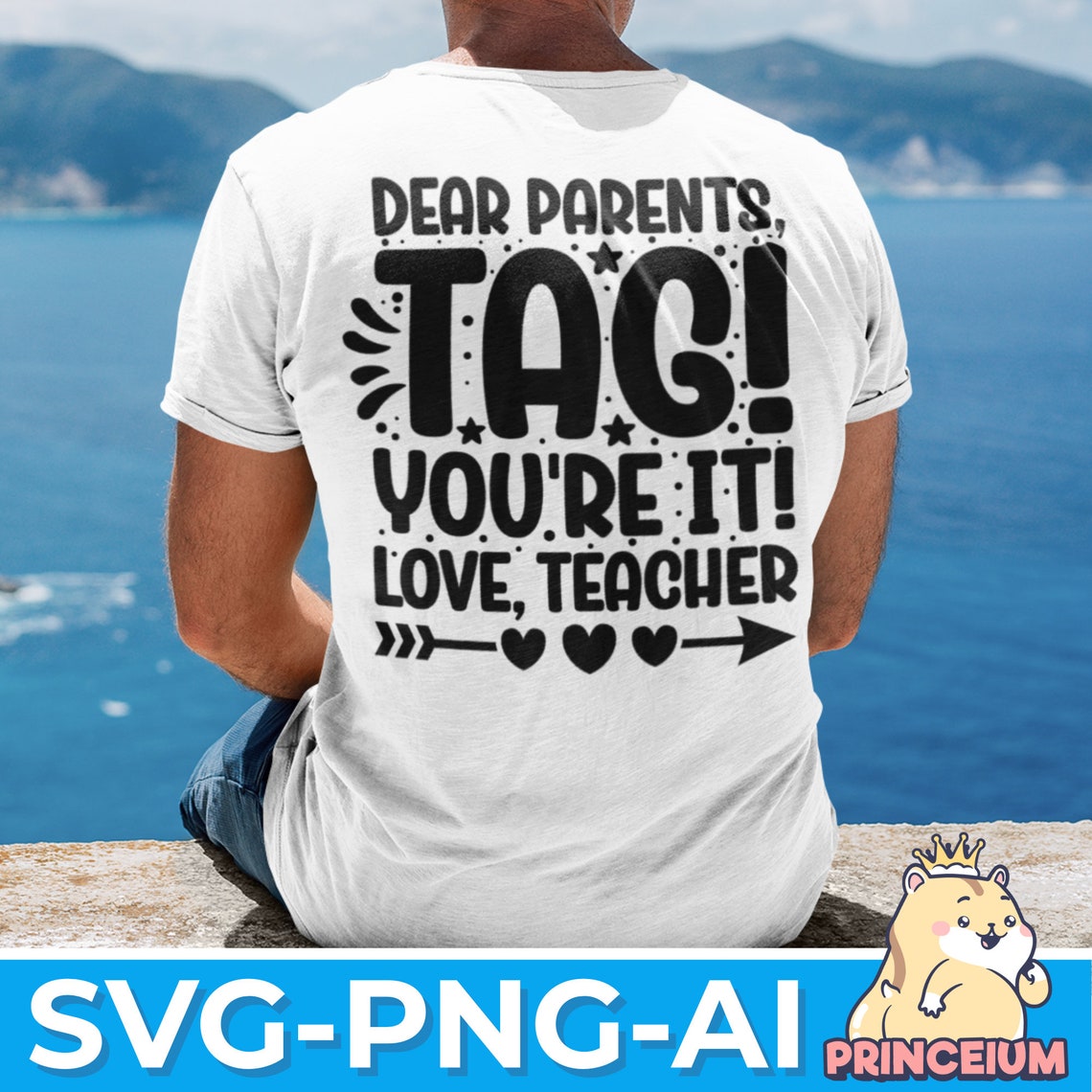 Funny Teacher SVG - Dear Parents, Tag! You're It! Summer Vacation ...