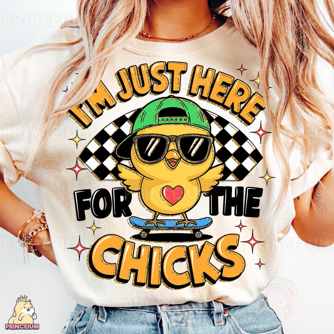 I Am Just Here for the Chicks Png, Boy Easter Png, Funny Easter Chicks ...