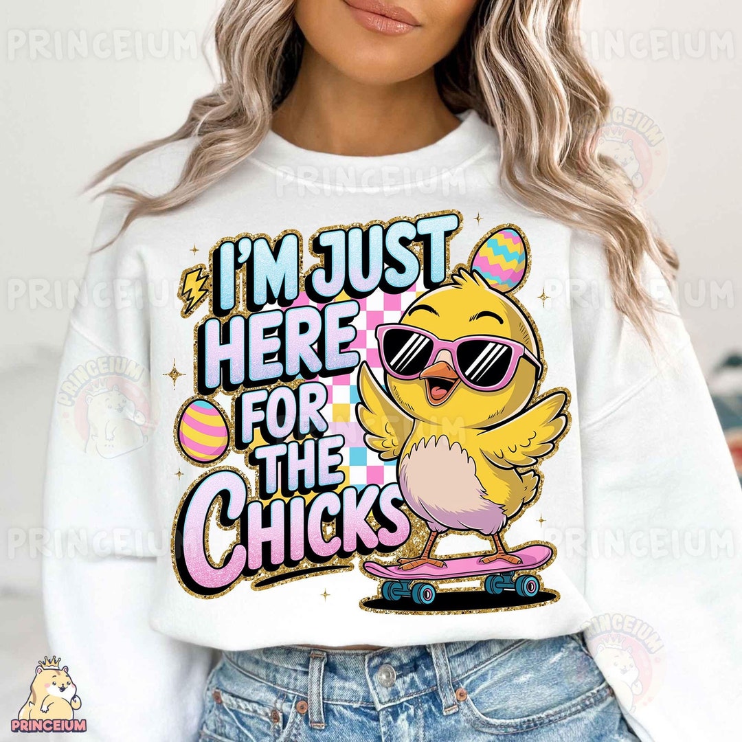 I Am Just Here for the Chicks Png, Boy Easter Png, Funny Easter Chicks ...