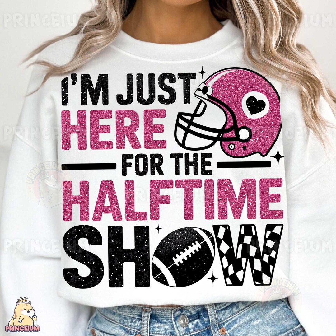 I Am Just Here for the Halftime Show Png, Football Png, Super Sunday ...