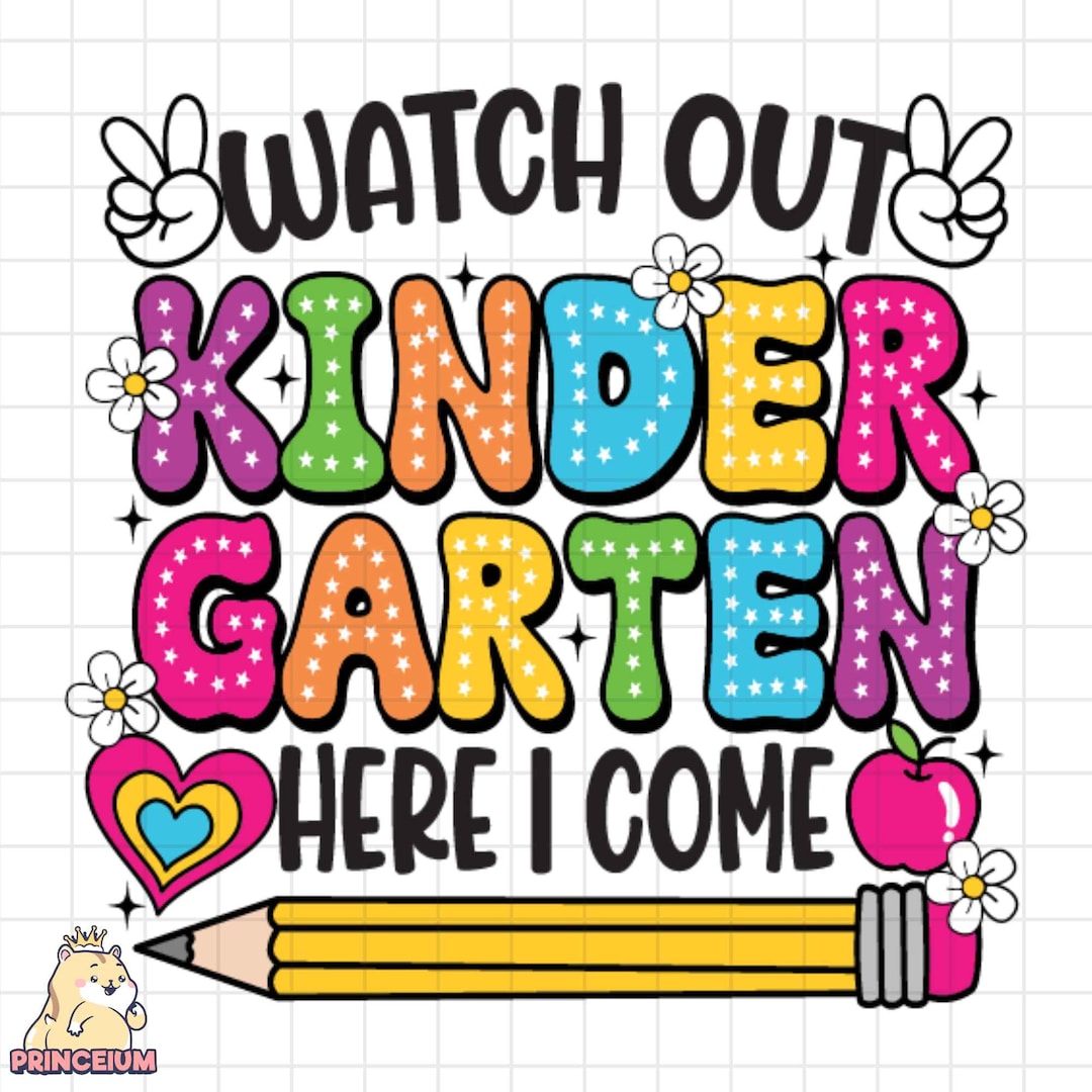 Watch Out Kindergarten Here I Come, Back to School Png, Teacher Png ...