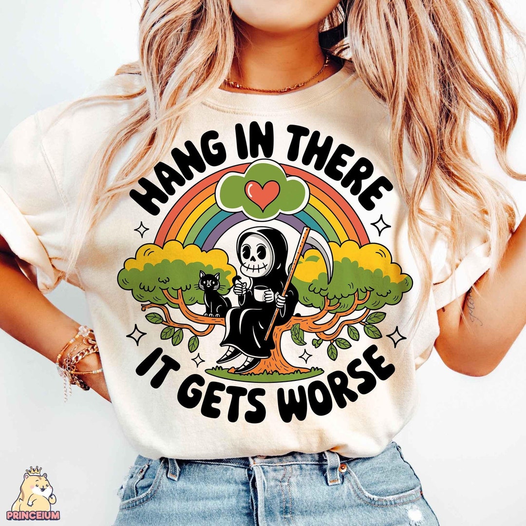 Hand in There Its Gets Worse Png, Snarky Png, Mental Health Png ...