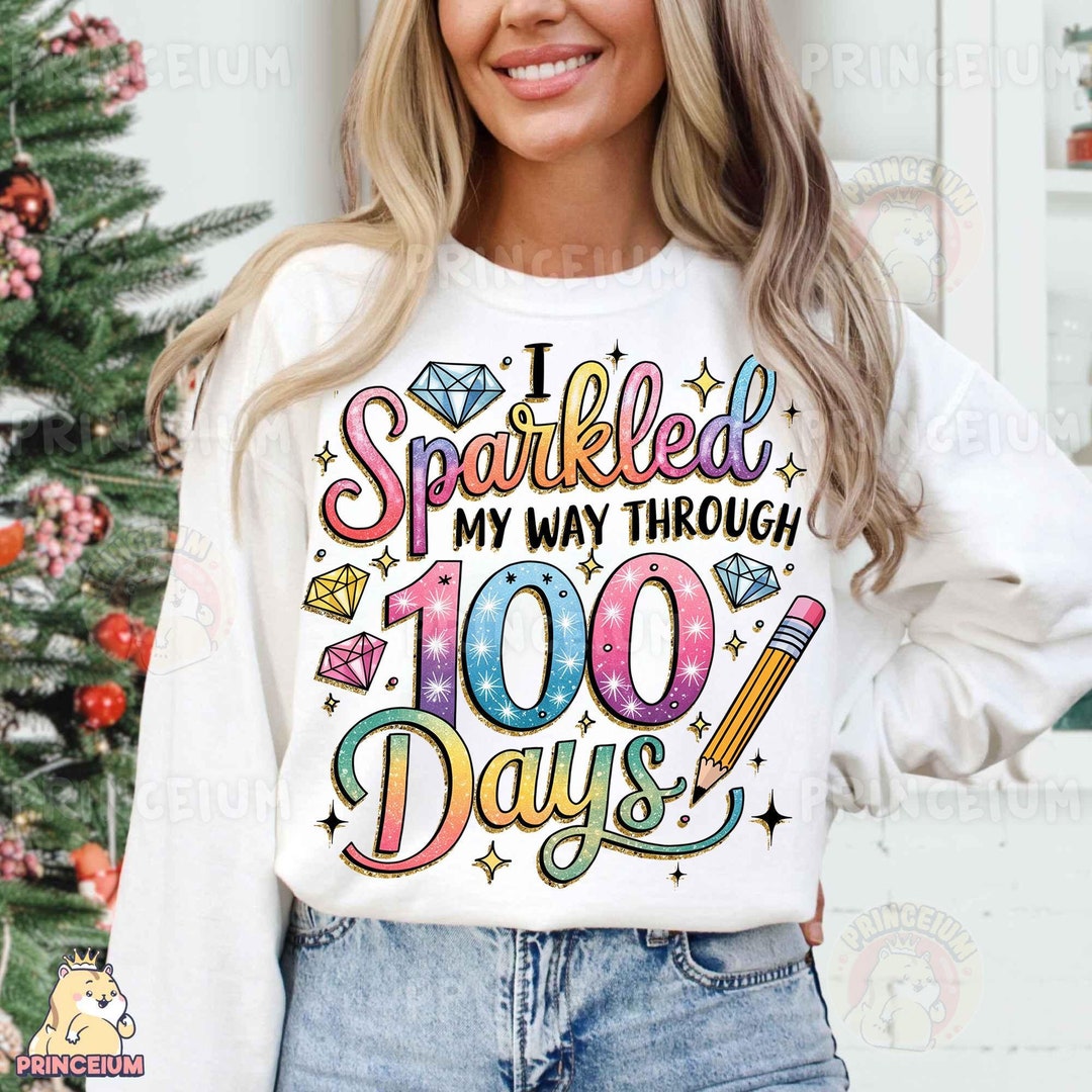 I Sparkled My Through 100 Day Png, in My 100 Day of School Era 100th ...