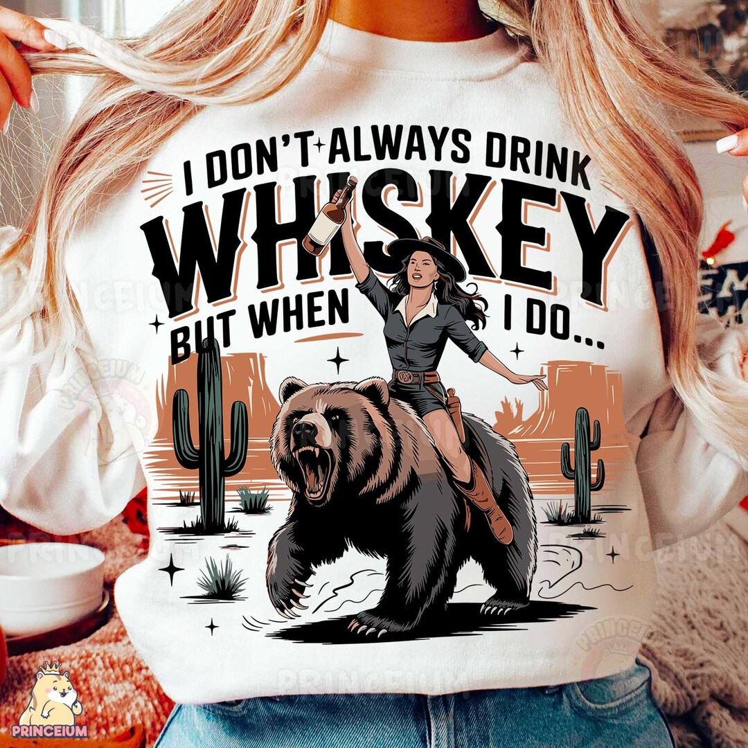 I Dont Always Drink Whiskey Drink but When I Do, Funny Western Girl Png, Retro Country Png ...