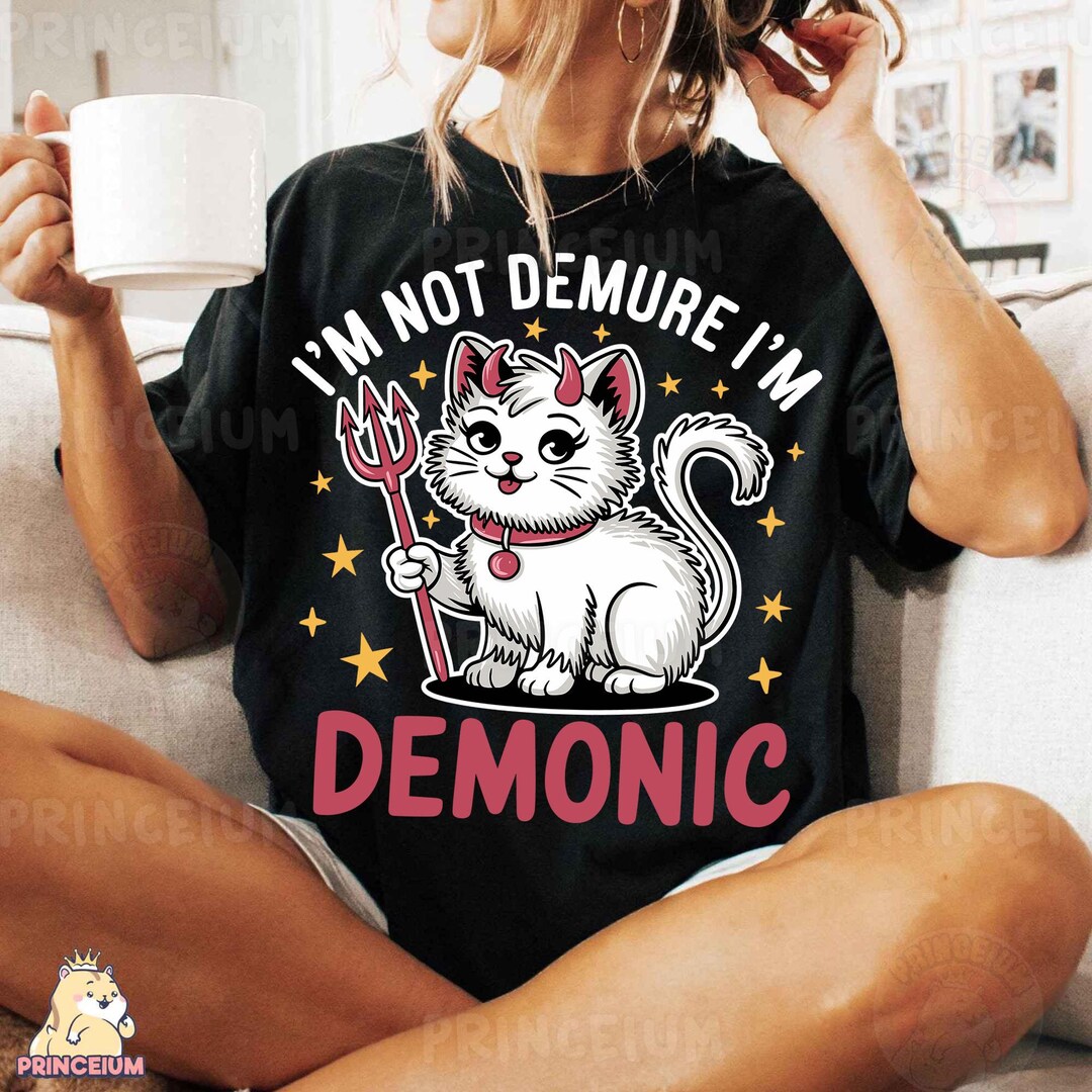 I Am Not Demure I Am Demonic Png, Funny Halloween Cat Png, Dark Humor ...