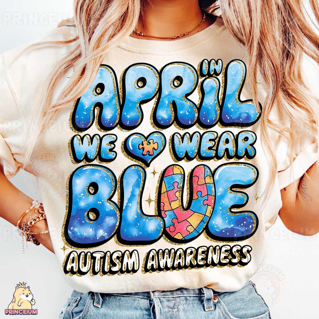 In April We Wear Blue for Autism Awareness Png, Accept Understand Love ...