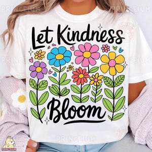 Let Kindness Bloom Sublimation Design, Colorful Floral Digital File PNG ...
