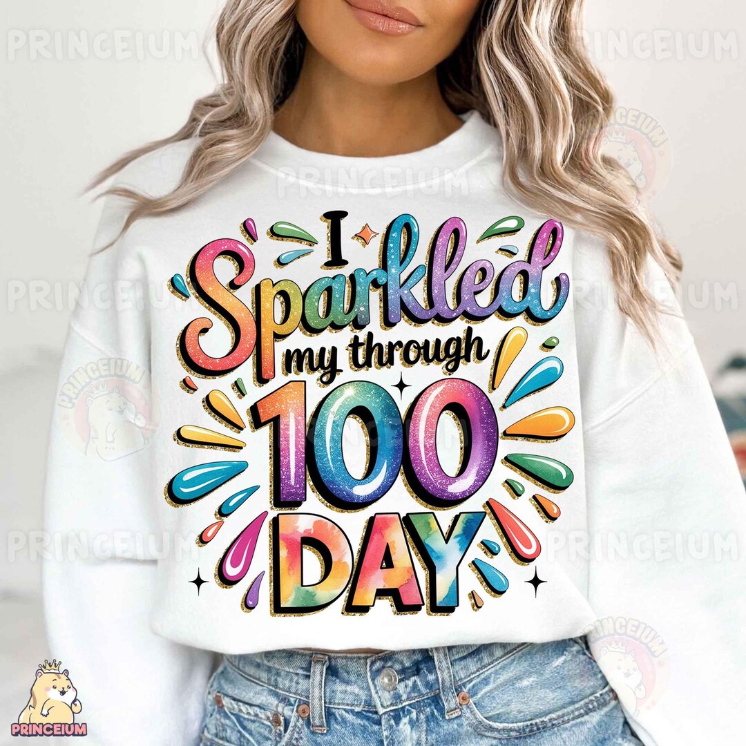 I Sparkled My Through 100 Day Png, in My 100 Day of School Era 100th ...