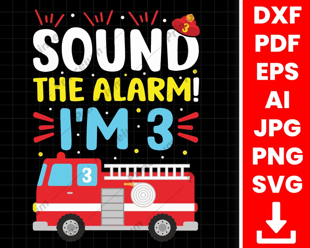 Sound the Alarm I'm 3 PNG SVG JPG Dxf Cute File Instant Download Design ...