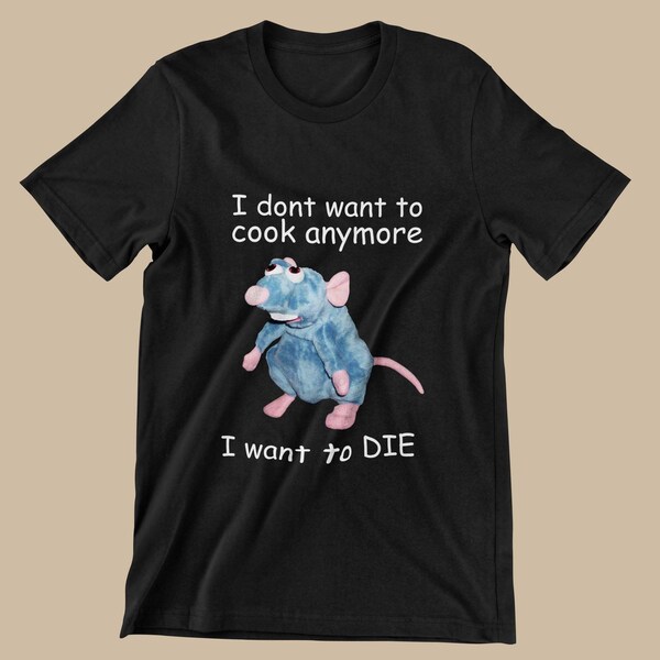 I Don’t Want to Cook Anymore I Want to Die Shirt - Etsy