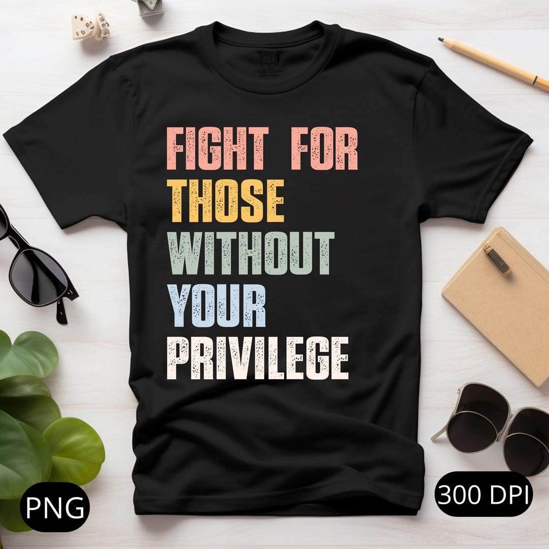 Fight for Those Without Your Privilege Png - Racial Equality Png ...