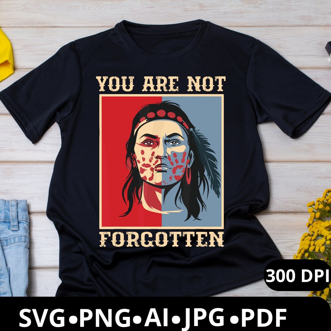 You Are Not Forgotten Mmiw Awareness Native American Indian SVG - Etsy