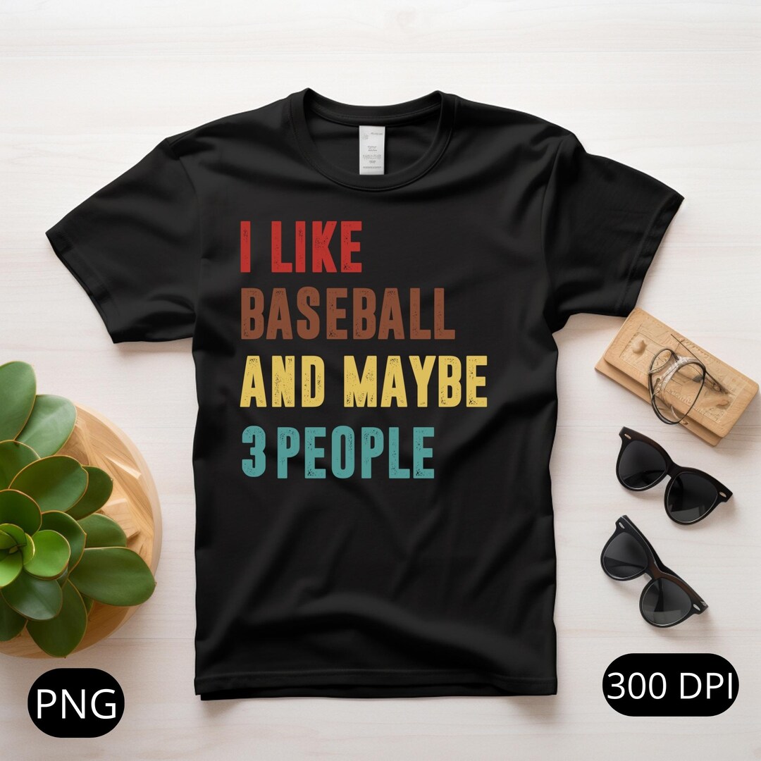 I Like Baseball and Maybe 3 People PNG: Sports Lover Design (digital ...