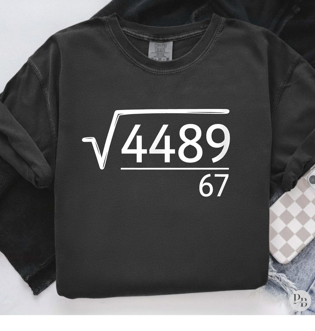 67 Meme Square Root 4489 PNG - Funny Math Teacher Design - Teen Slang ...