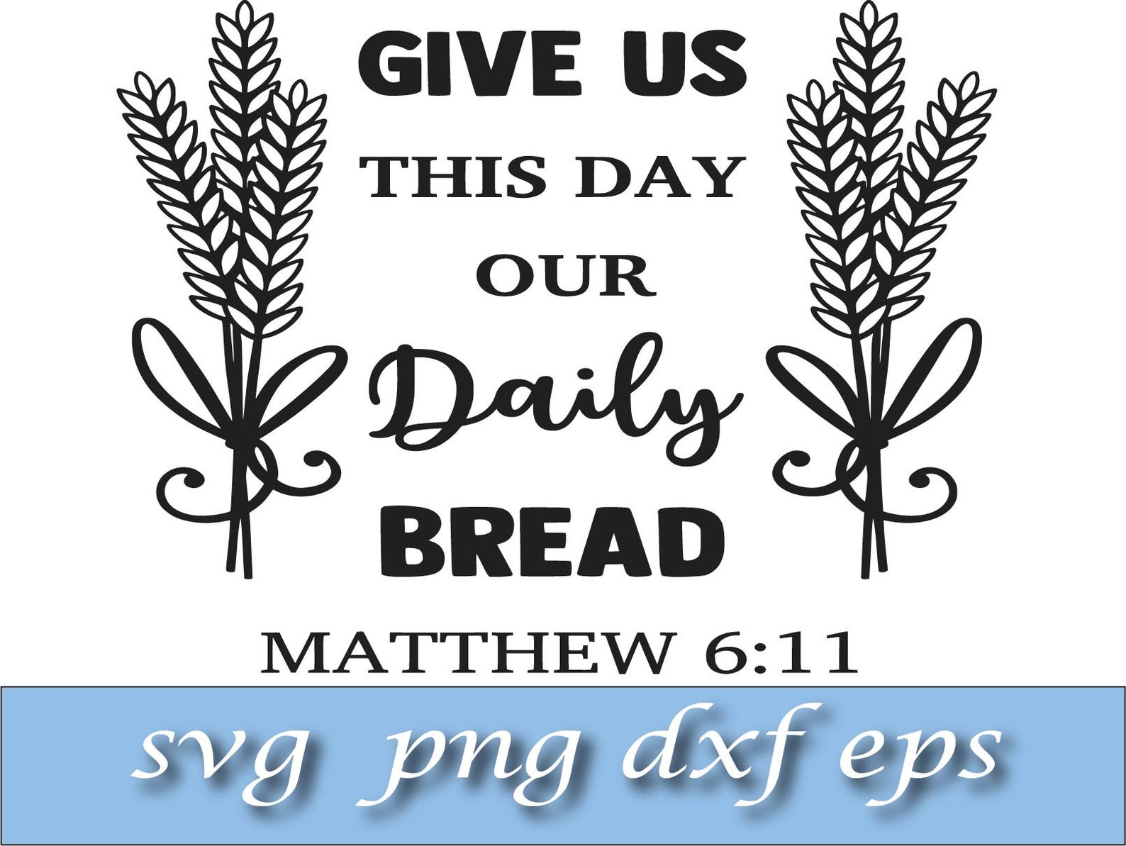 Give Us Our Daily Bread Svg Dxf Png Eps - Etsy
