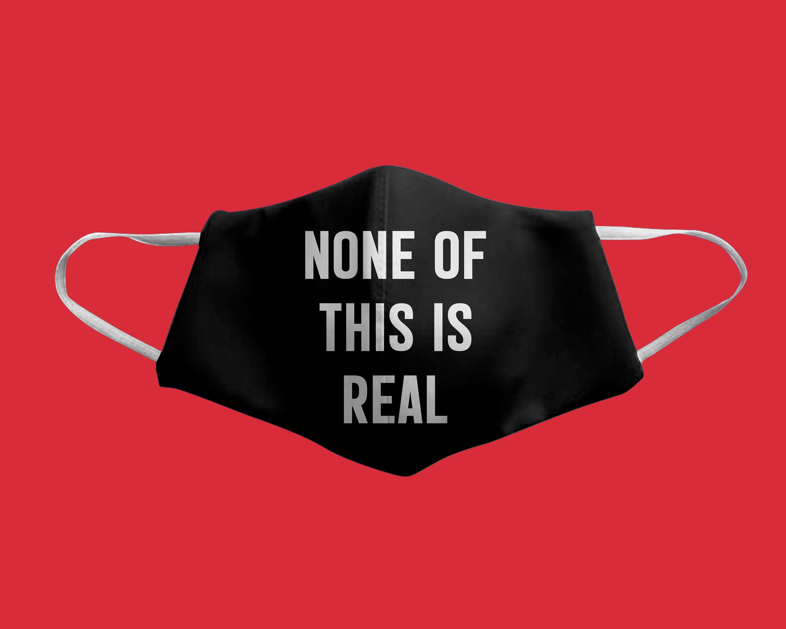 None of This is Real Face Mask Cover for Men and Women, Handmade ...