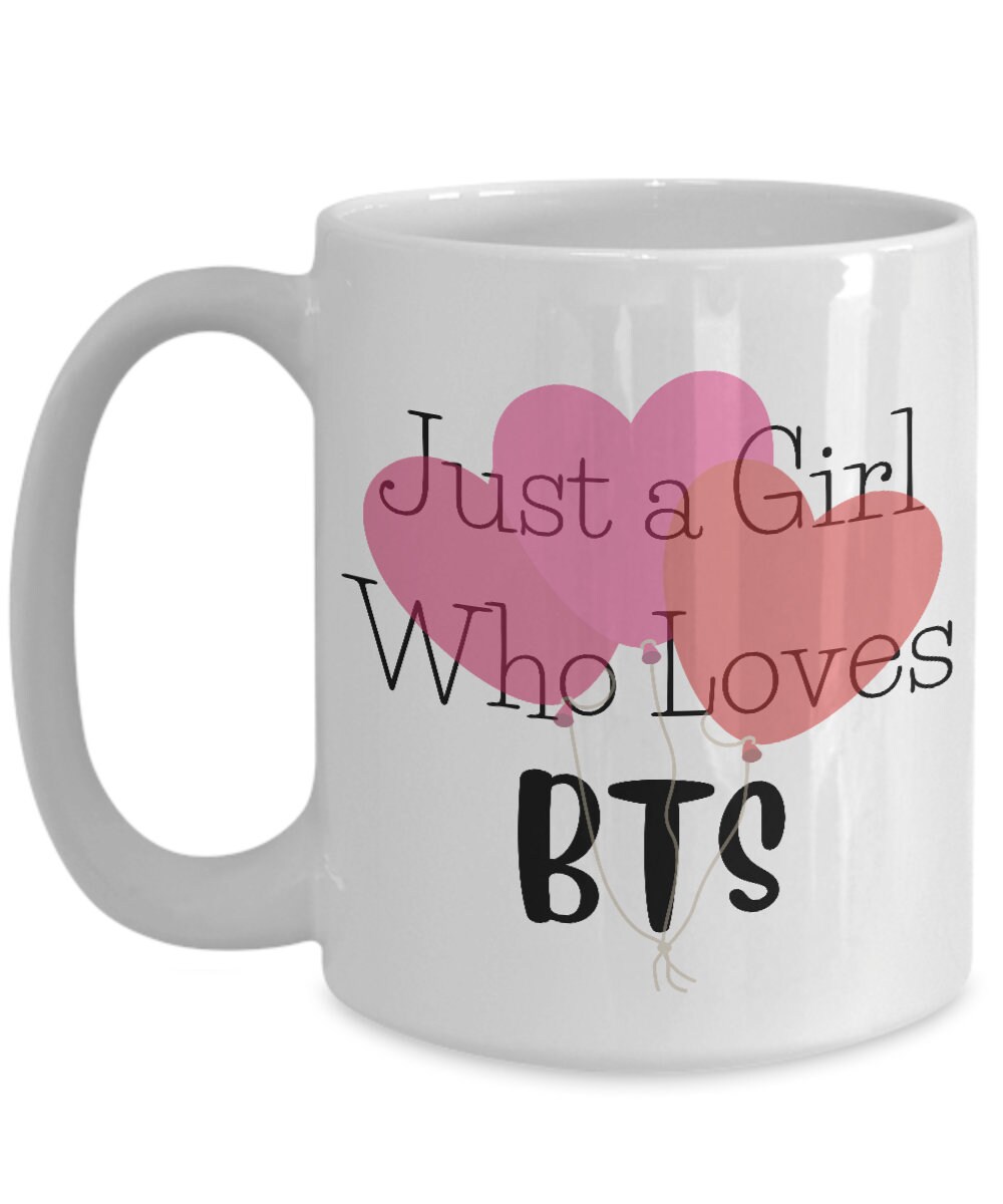 BTS Coffee Mug Bts Gifts Just a Girl Who Loves BTS 11oz and - Etsy