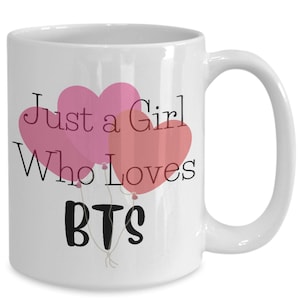 BTS Coffee Mug Bts Gifts Just a Girl Who Loves BTS 11oz and - Etsy