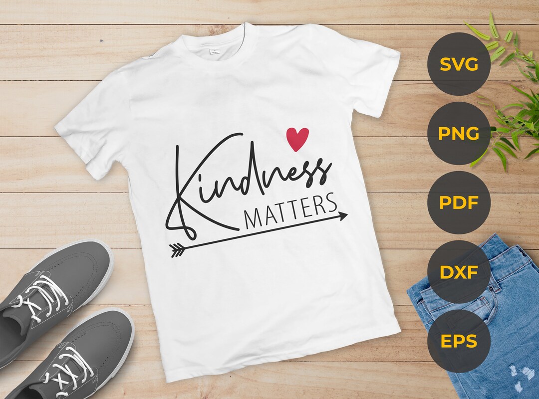 Kindness Matters Svg, Kindness Quotes Svg, Kindness Svg for Shirts ...
