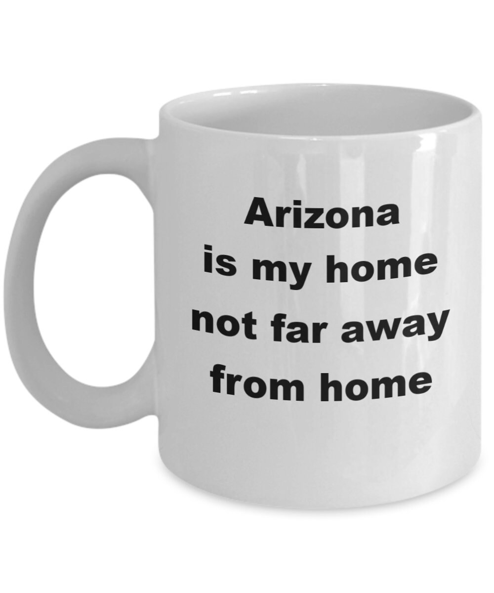 Arizona Coffee Mug, Arizona is My Home Coffee Cup, Northern Arizona Mug ...